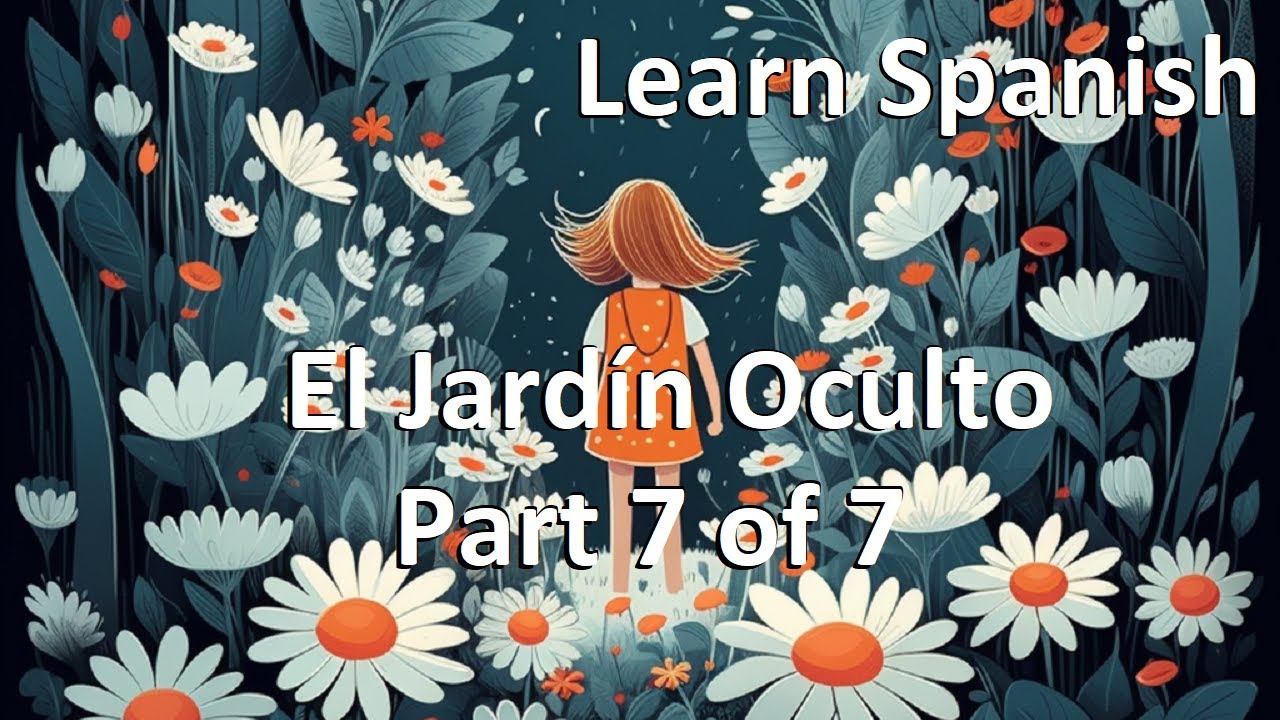 "El Jardín Oculto" - Spanish Dialogues Series (Part 7 of 7) - YouTube