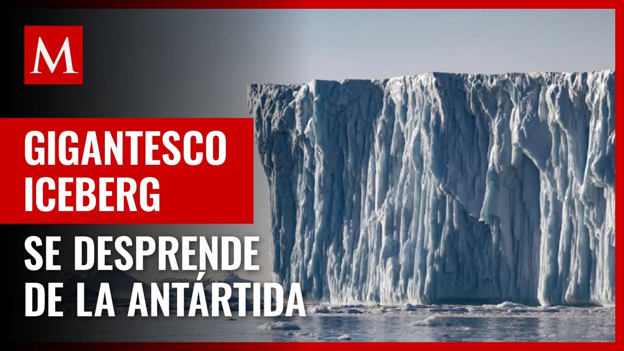 Iceberg 15 veces más grande que París se desprende de la Antártida ...