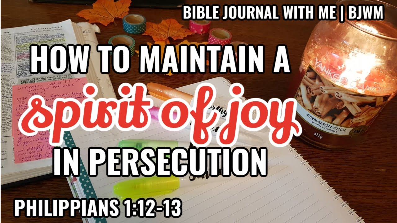 How to Maintain a Spirit of Joy in Persecution | Philippians 1:12-13 ...