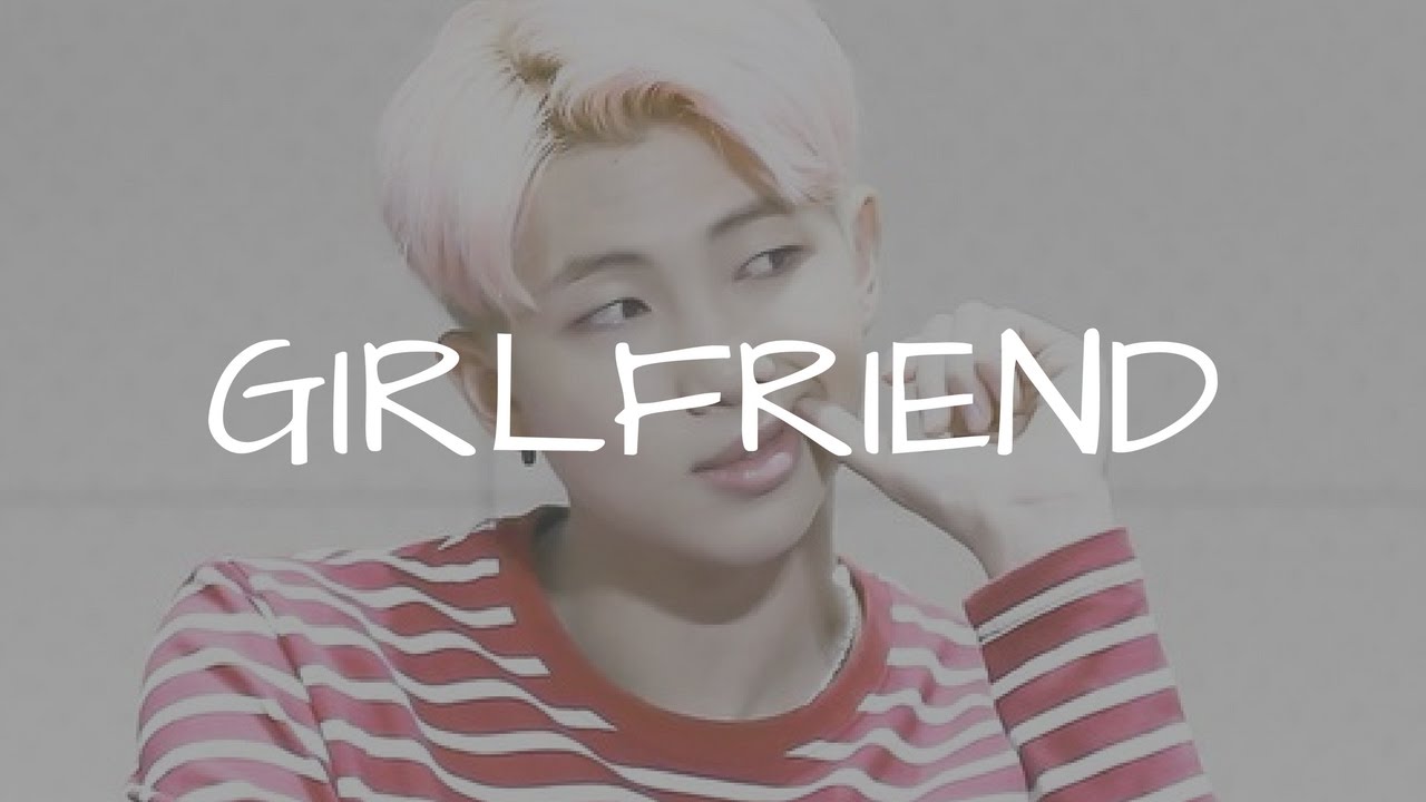 Kim Namjoon - Girlfriend - YouTube