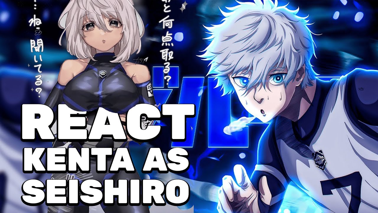 (NTR) Discipline React to Kenta as Nagi Seishiro || MC as Nagi || Blue ...