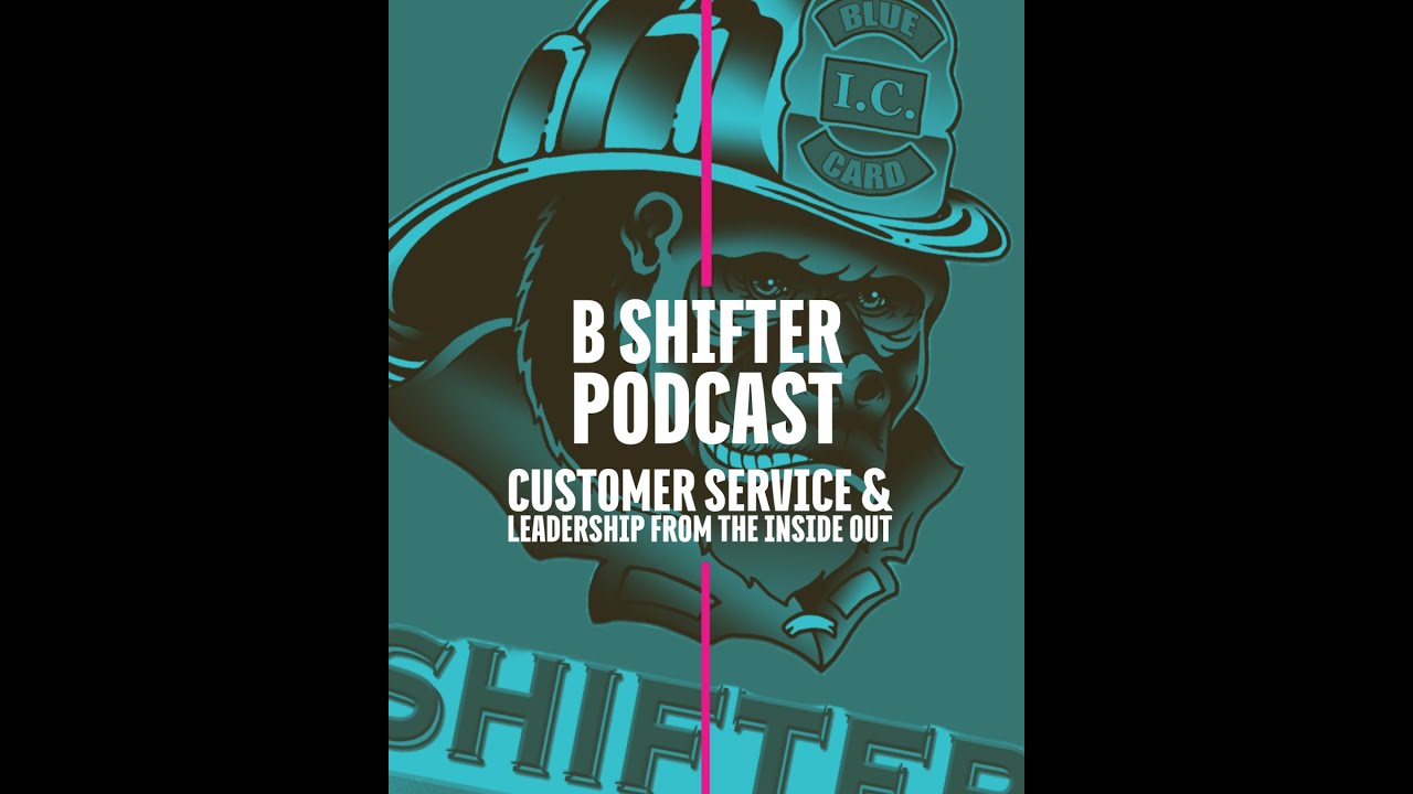 B Shifter Podcast: Inside Out Customer Service - YouTube