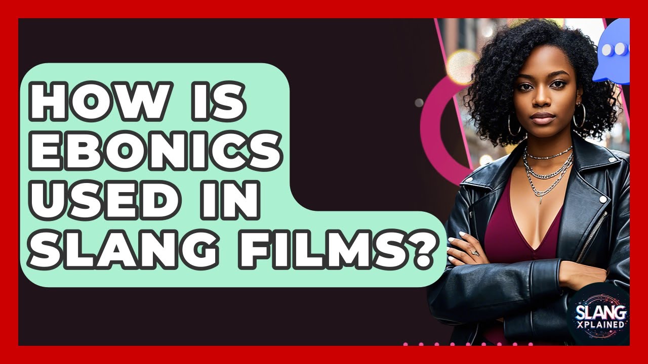 How Is Ebonics Used In Slang Films? - SlangXplained - YouTube