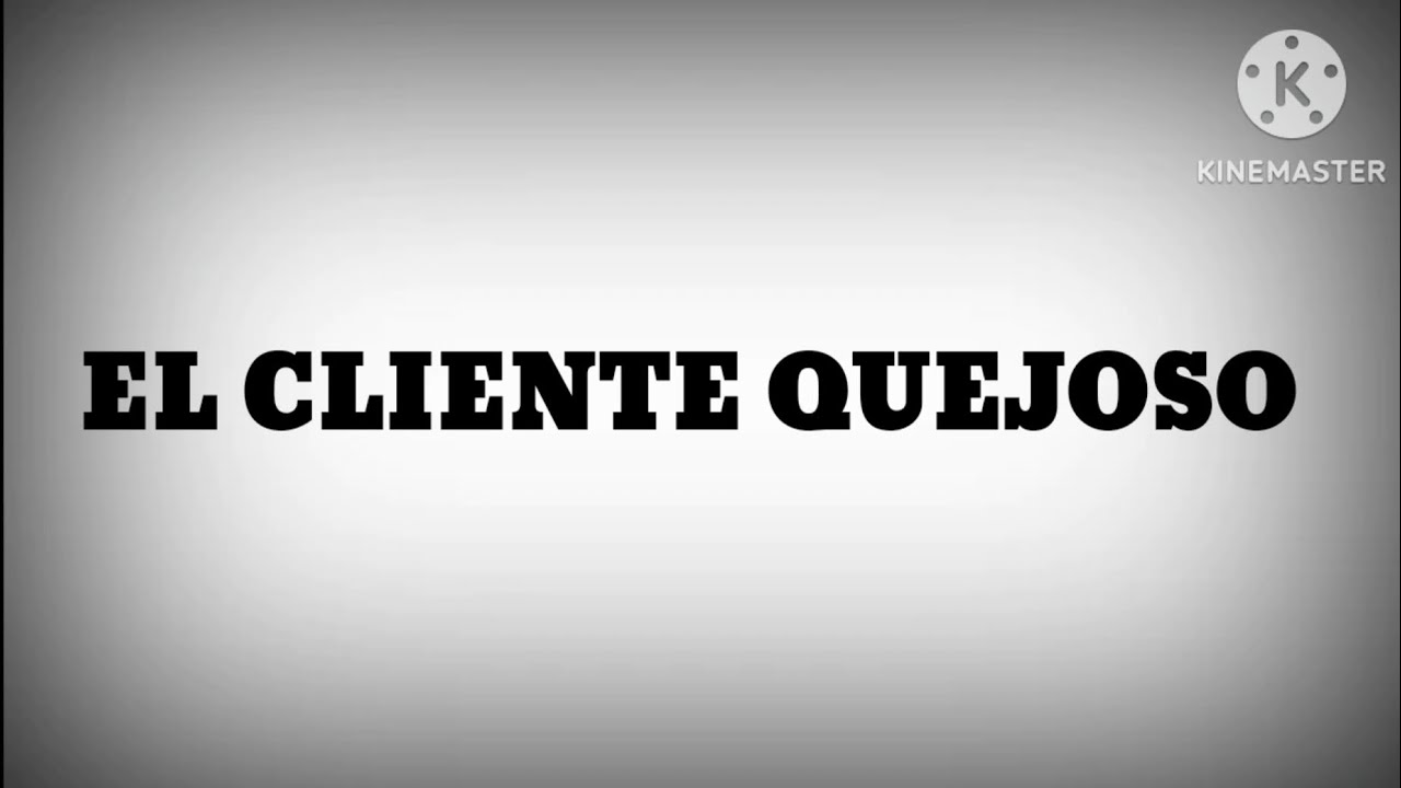 El Cliente Quejoso - Tipos de Clientes - YouTube