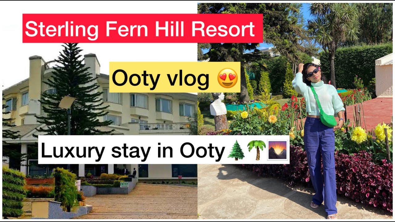 Explore Sterling Fern Hill Resort Ooty 🌄😍 | worth or Not ???Ooty Vlog ...