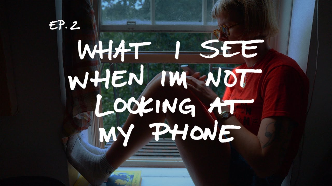 What I See When I'm not Looking at my Phone - YouTube