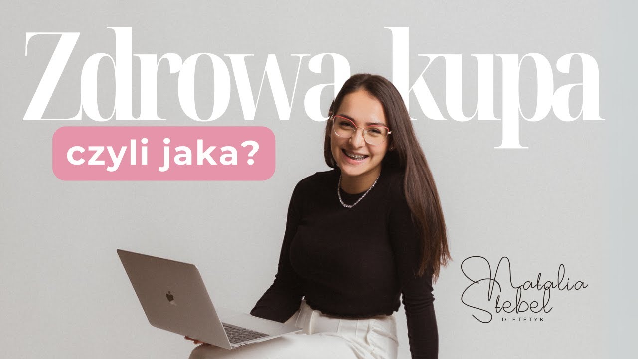 ZDROWA KUPA - jak powinna wyglądać? Sprawdź, co kupa mówi o Twoim ...