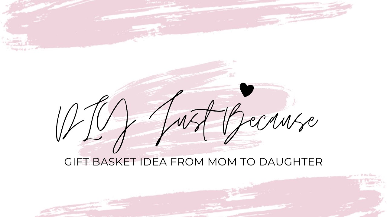 DIY Just Because Gift Basket Idea - YouTube