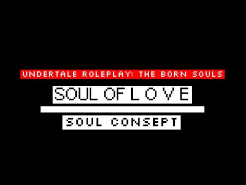 Undertale Roleplay: The Born Souls || Soul Of L O V E || Soul Consept ...