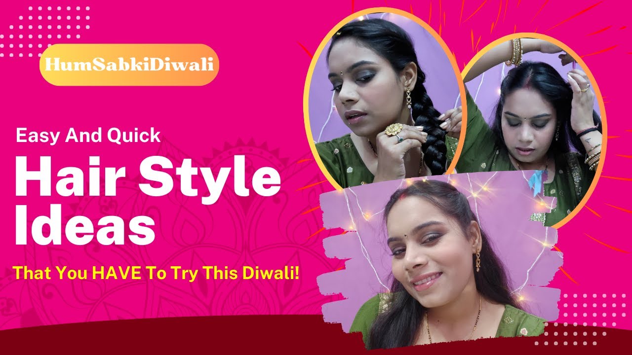 Easy & Quick Hair Style Ideas That You *HAVE* to try this Diwali | Day ...