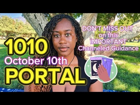Oct 10th (1010) Portal • What You Need To Know PLUS Channeled Guidance ...