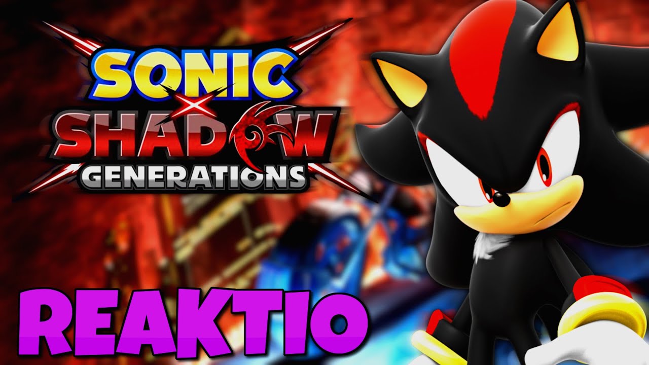 SHADOW'S FURY!! - Sonic X Shadow Generations Traileri - Reaktio - YouTube