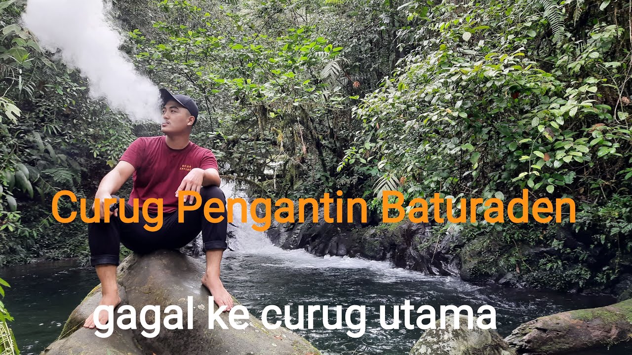 Curug Pengantin Baturaden ( gagal ke curug utama) - YouTube