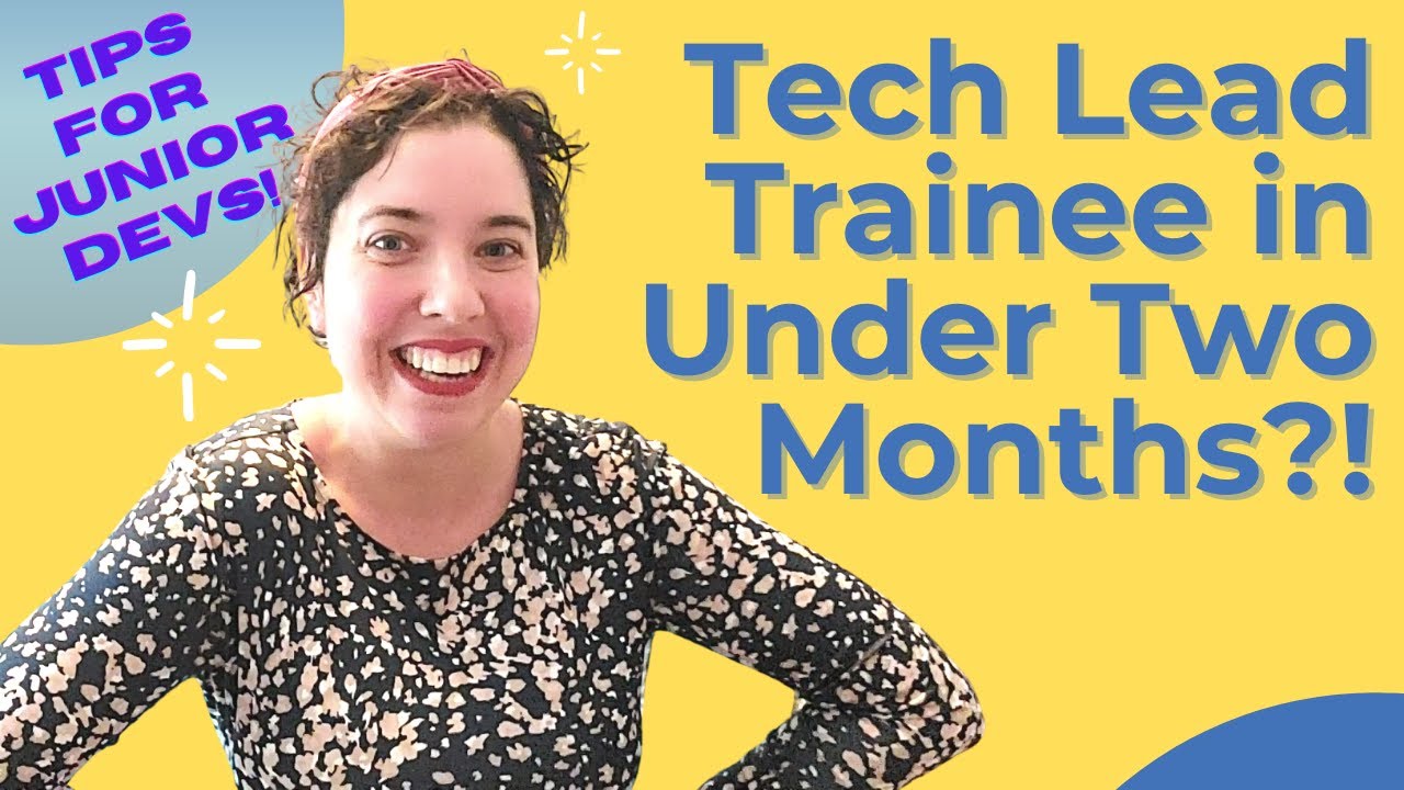 Tech Lead Trainee in TWO MONTHS?! Tips for Junior Developers! - YouTube