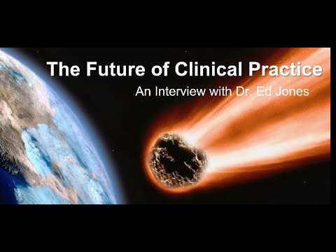 Preparing for the Future of Clinical Practice: An Interview with Dr. Ed ...