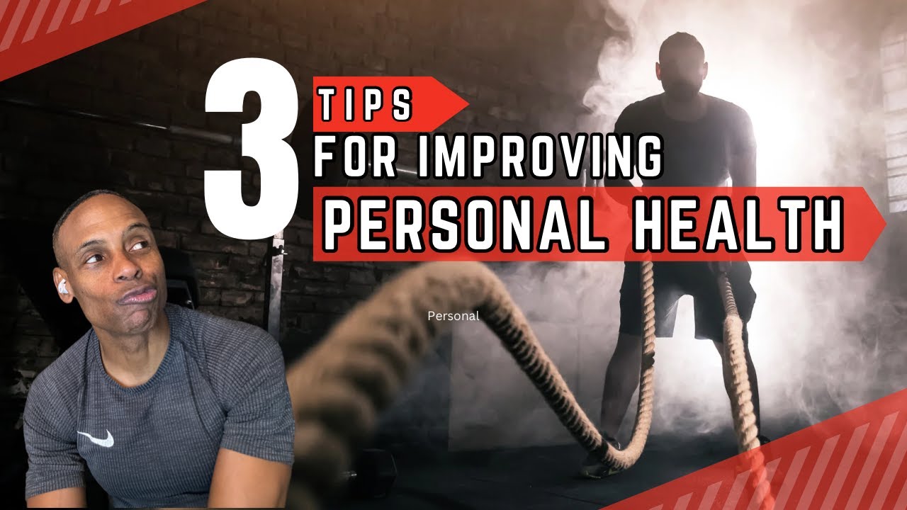 3 Tips For Improving Personal Health - YouTube