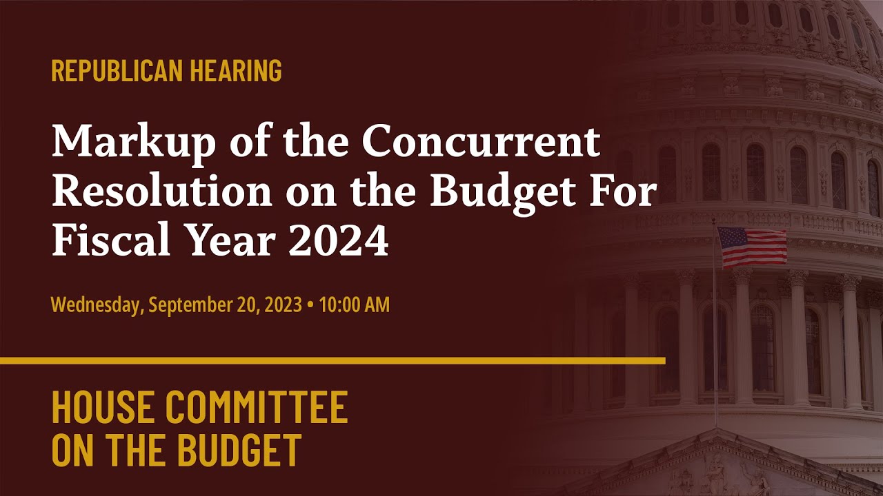 Republican Hearing: Markup of the Concurrent Resolution on the Budget ...