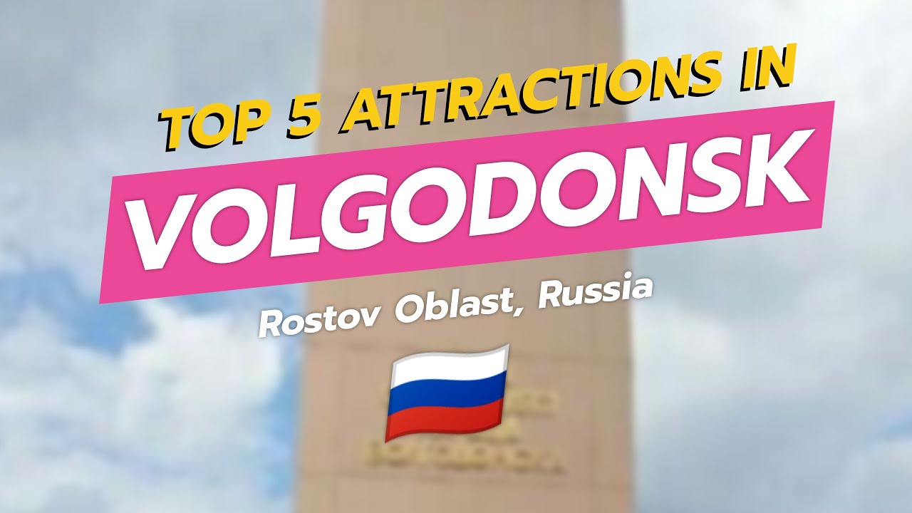 Top 5 Attractions in Volgodonsk, Rostov Oblast 🇷🇺 | CityGems Travel ...