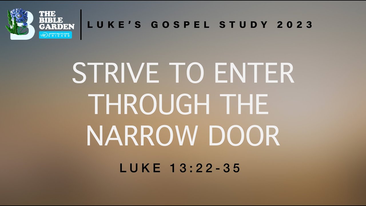 Strive to Enter Through the Narrow Door / Luke 13:22-35 / Chicago UBF ...