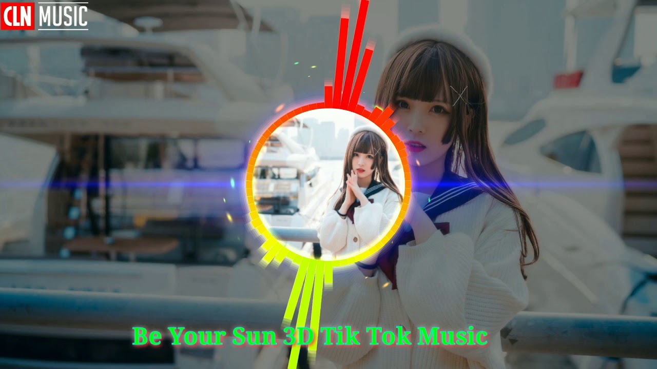 NHẠC 3D ( dành cho tai nghe ) Be Your Sun 3D Music | Tik Tok | CLNMUSIC ...