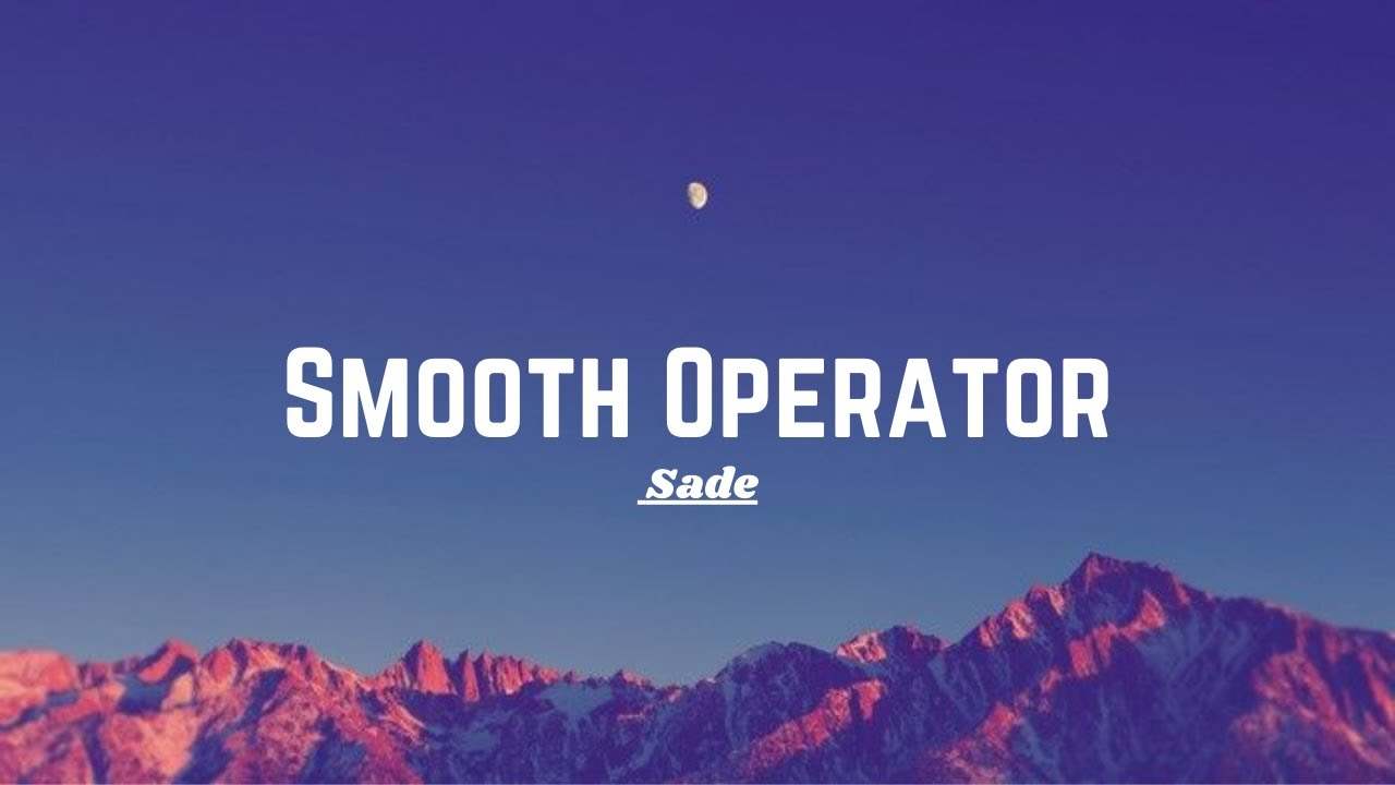 Sade - Smooth Operator (Lyrics) - YouTube
