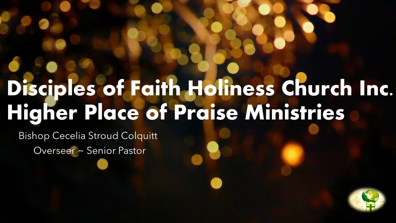 Disciples of Faith Higher Place of Praise Ministries - YouTube