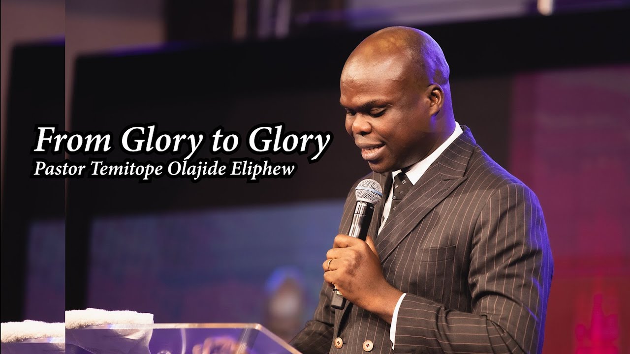 Pastor Temitope Olajide Eliphew - From Glory to Glory (RCCGTKC) - YouTube