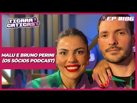 MALU PERINI E BRUNO PERINI (OS SÓCIOS PODCAST) - TICARACATICAST | EP ...