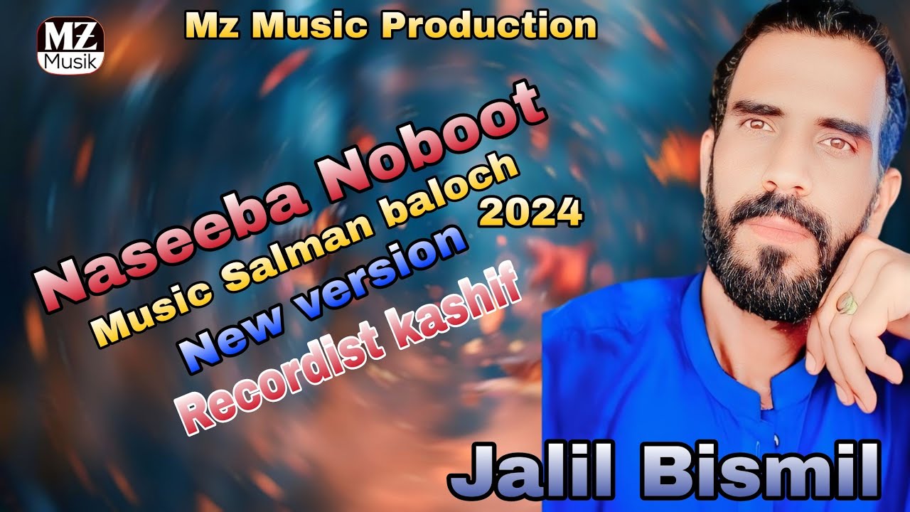 Jalil Bismil Song | Naseeba Noboot Song | Balochi Song | New Balochi ...