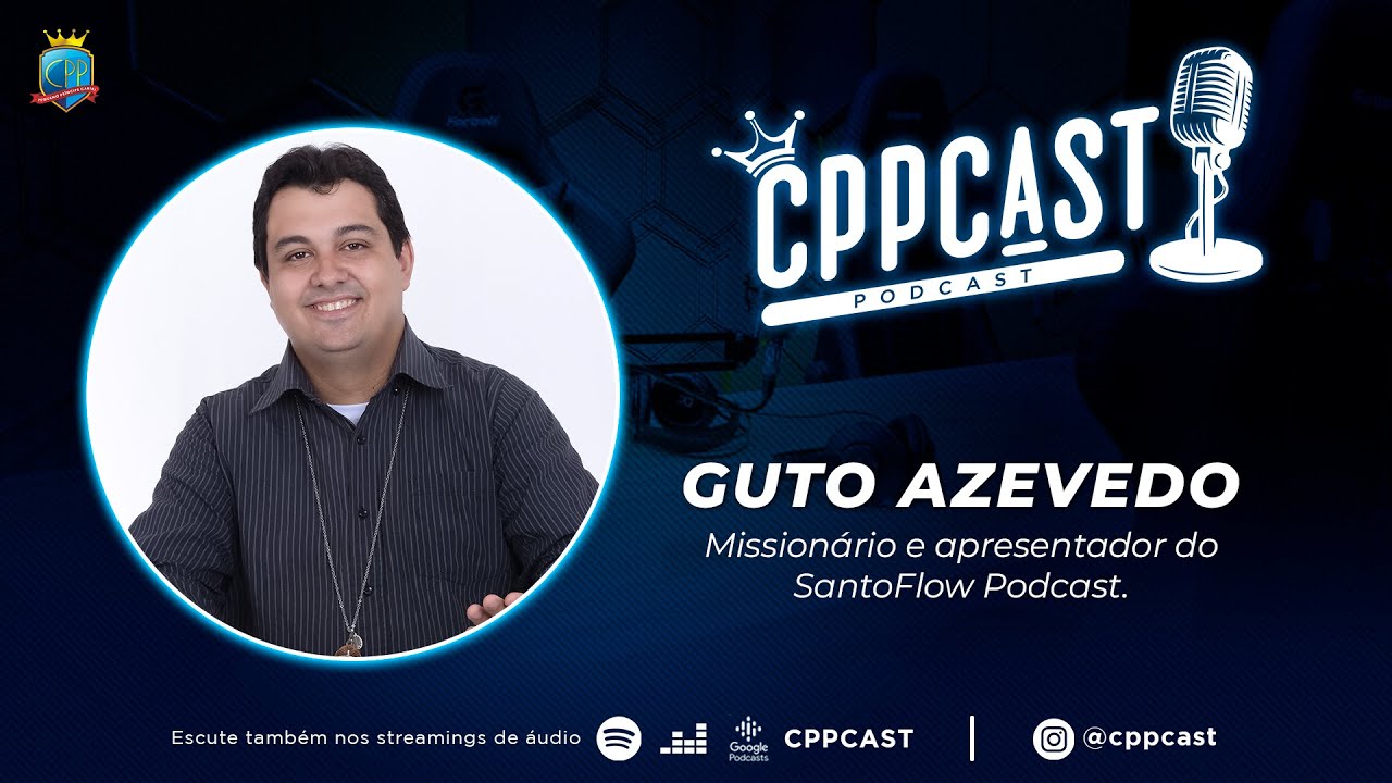 GUTO AZEVEDO - CPPCAST #6 - YouTube