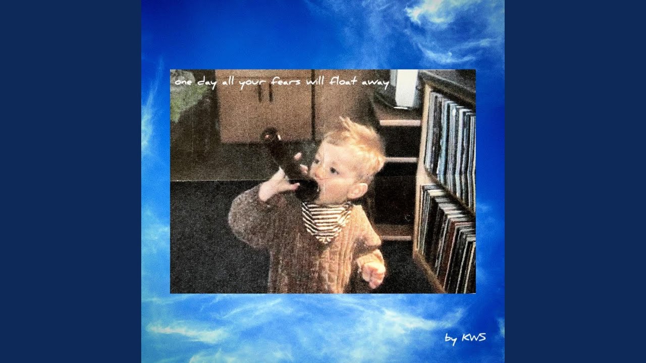 one day all your fears will float away - YouTube