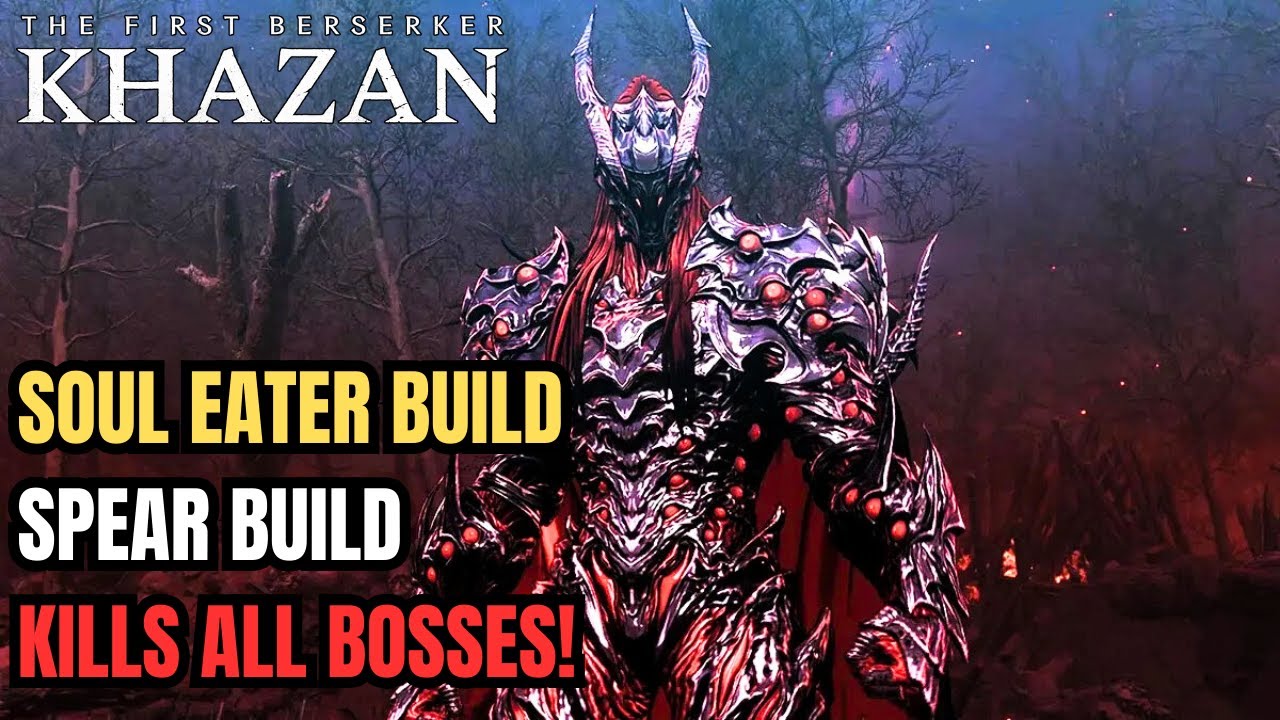Soul Eater Spear Build | KILLS ANY BOSS | The First Berserker Khazan ...