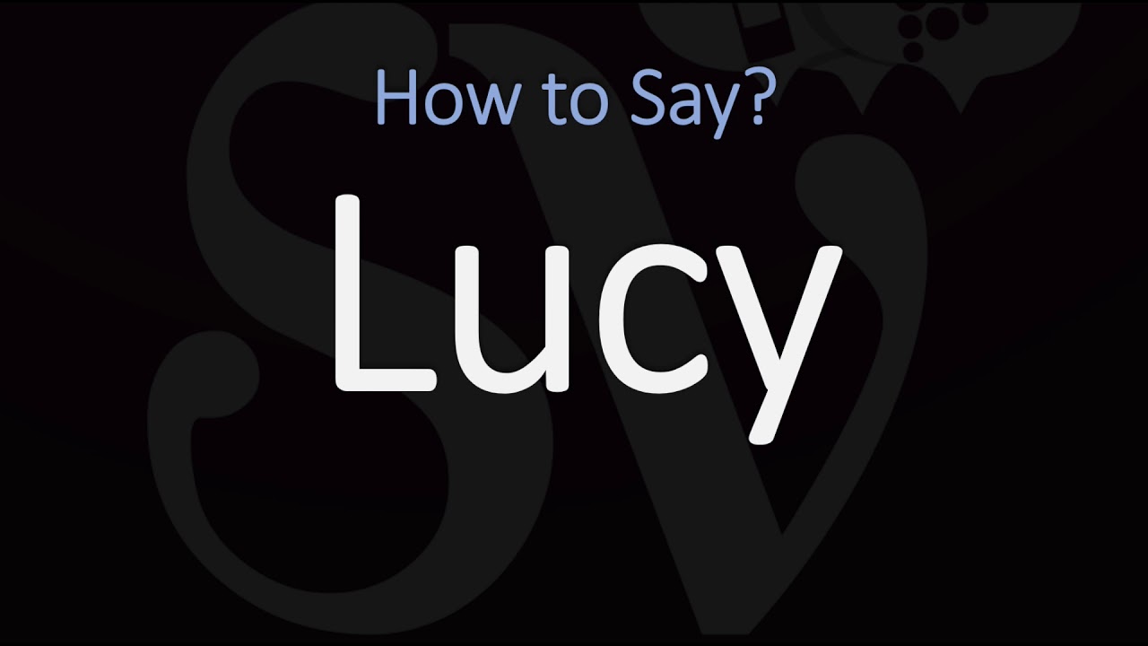 How to Pronounce Lucy? (CORRECTLY) - YouTube
