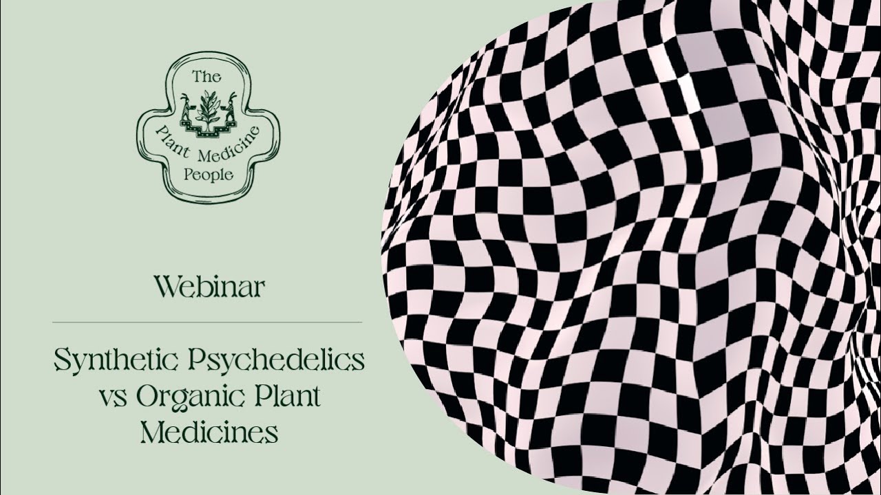 Webinar | The Difference Between Synthetic and Organic Psychedelics ...
