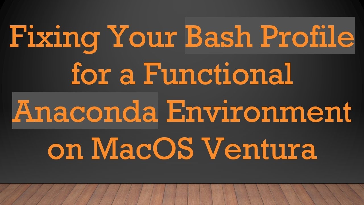 Fixing Your Bash Profile for a Functional Anaconda Environment on MacOS Ventura - YouTube