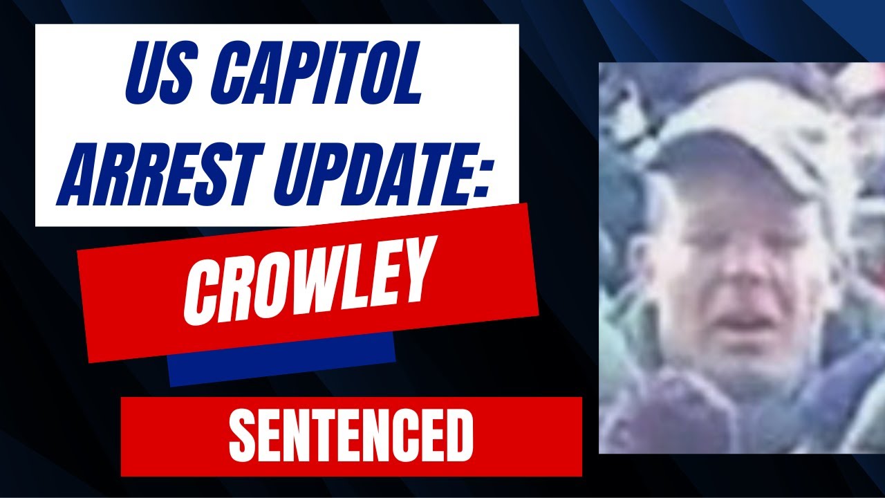 US Capitol Arrest Update: Crowley SENTENCED - YouTube
