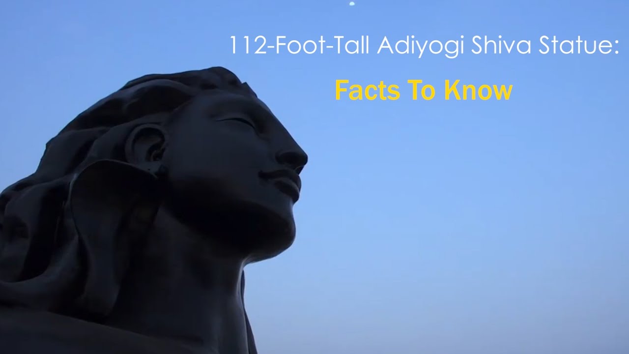 112-Foot-Tall Adiyogi Shiva Statue: Facts To Know - YouTube