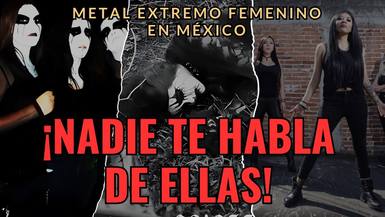 ESCUCHA estas bandas mexicanas de METAL EXTREMO con presencia FEMENINA ...