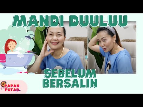 Sebelum bersalin, MANDI DULU DONK!