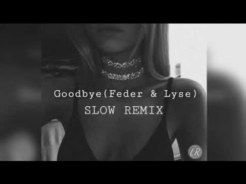 GoodBye (Feder & Lyse Slow Remix) Tik Tok - YouTube