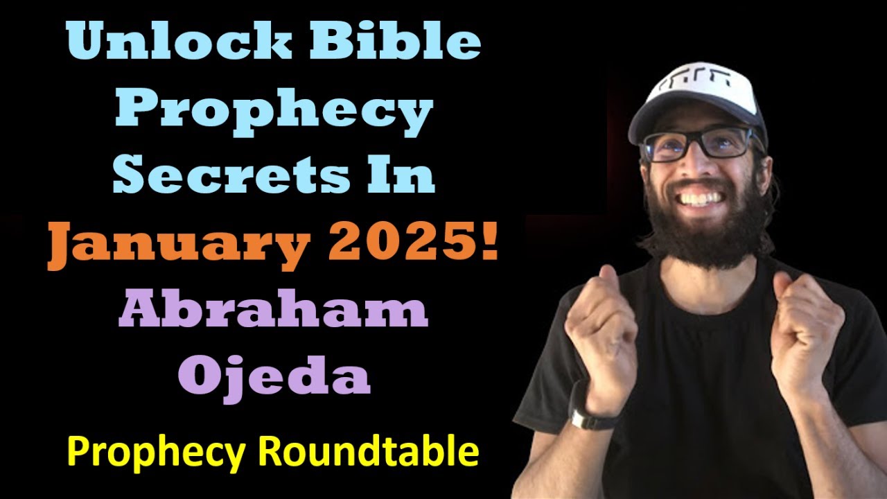 Unlock Bible Prophecy Secrets In January 2025 with Abraham Ojeda ...