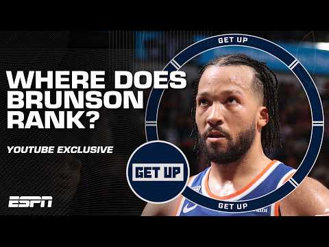 SUPERSTAR STATUS ⭐️ Where does Jalen Brunson rank among the NBA’s best? | Get Up YouTube Exclusive