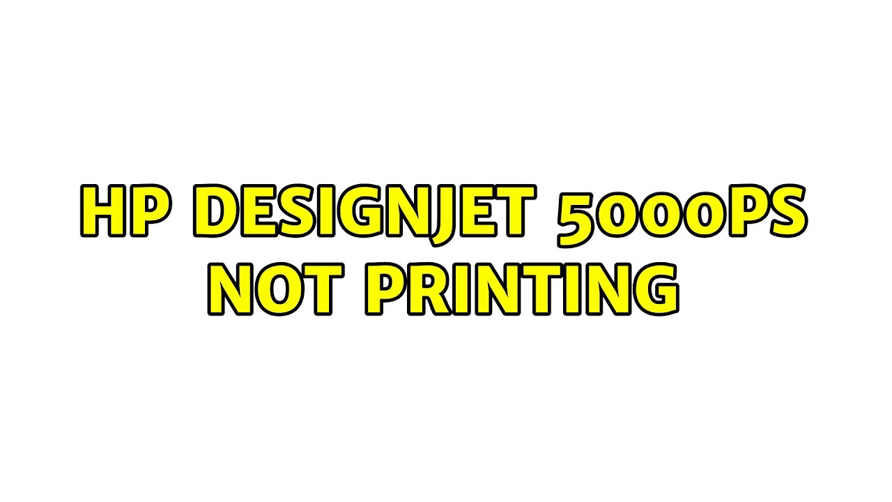 HP Designjet 5000ps not printing - YouTube