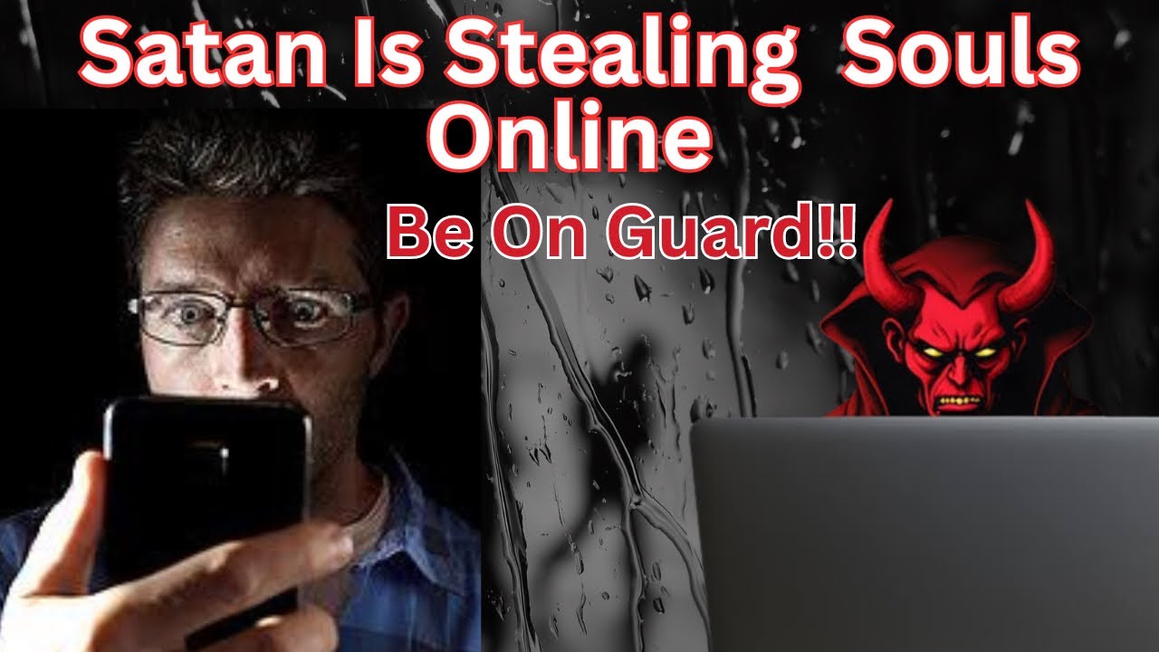 The Devil's Trick Of Satan Stealing Souls Through The Internet Exposed ...