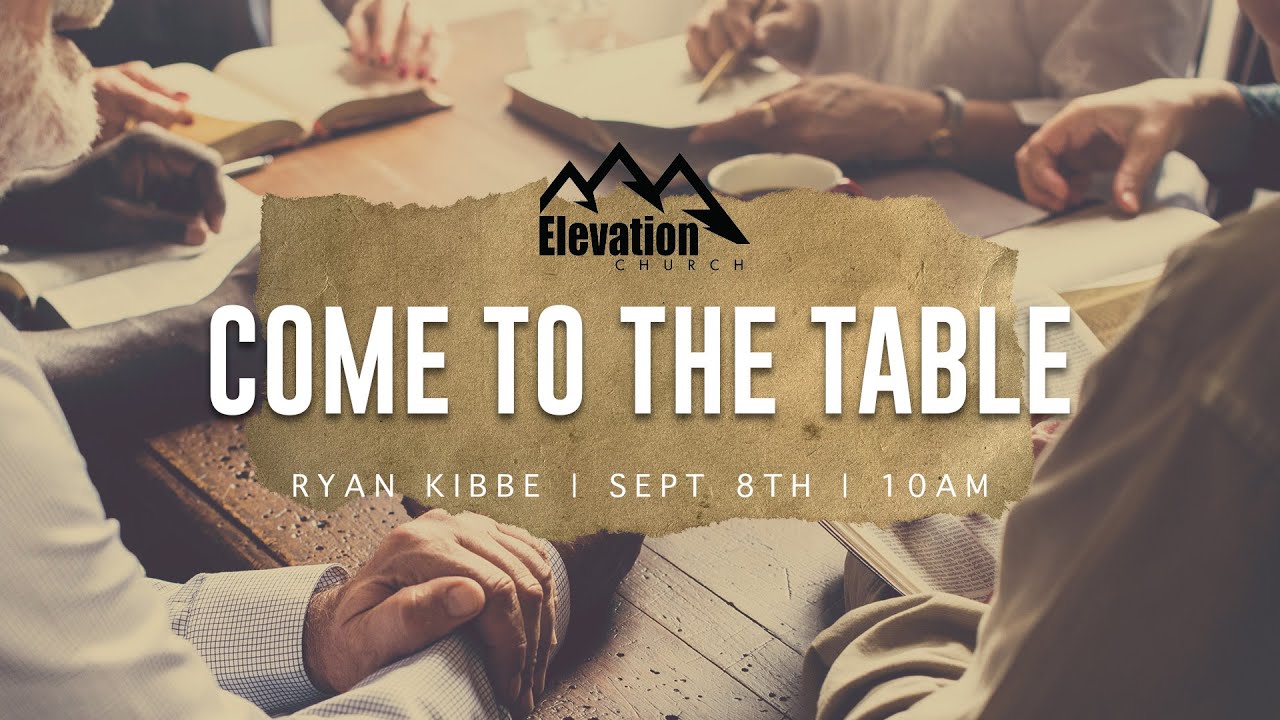 Come To The Table | Ryan Kibbe | September 8th, 2024 - YouTube