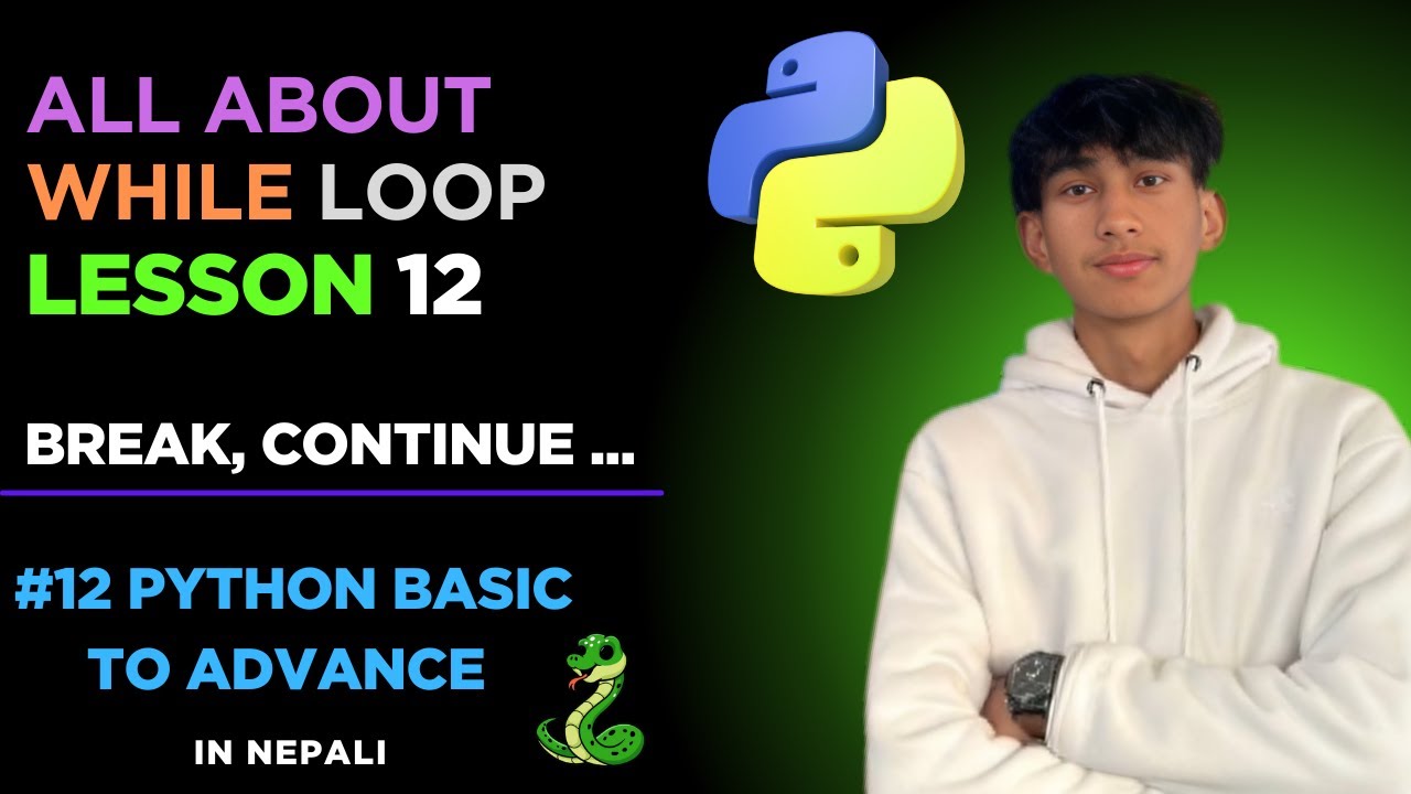 All About While Loop In Python Break Continue Else Lesson 12