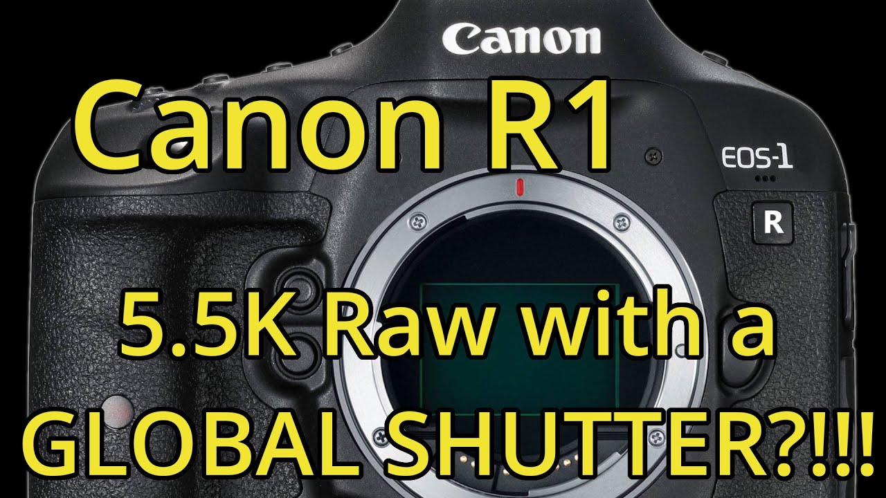 Canon R1 Rumors | A 5.5K Raw with A Global Shutter? - YouTube
