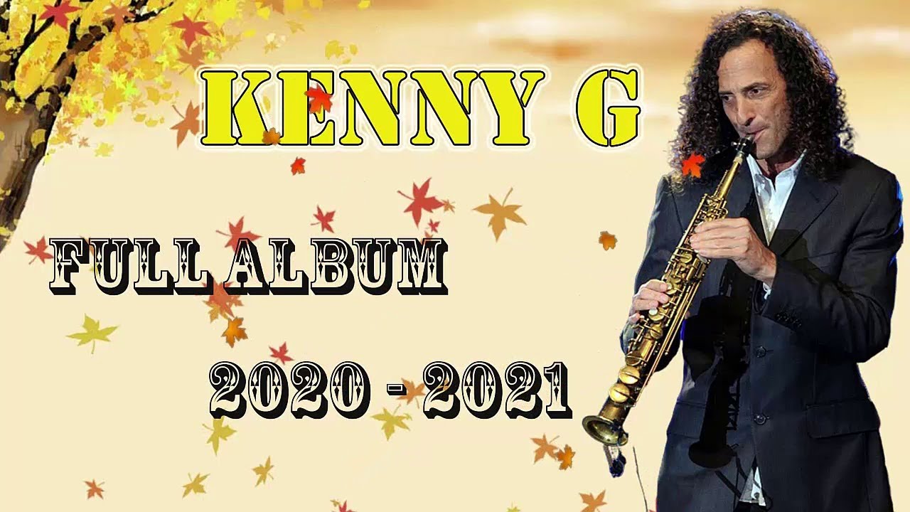 Relaxing Instrumental Music- Kenny G Greatest Hits Full Album - Best ...