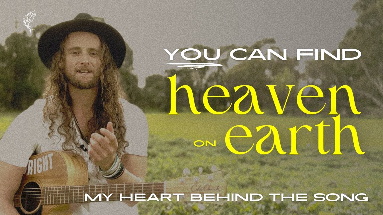 You Can Find Heaven on Earth - My Heart Behind the Song - YouTube