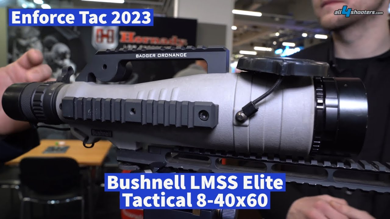 Enforce Tac 2023: Spektiv Bushnell LMSS Elite Tactical 8-40x60 - YouTube